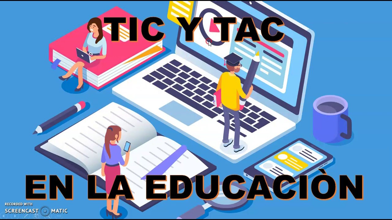 LAS TIC Y TAC EN LA EDUCACION - YouTube