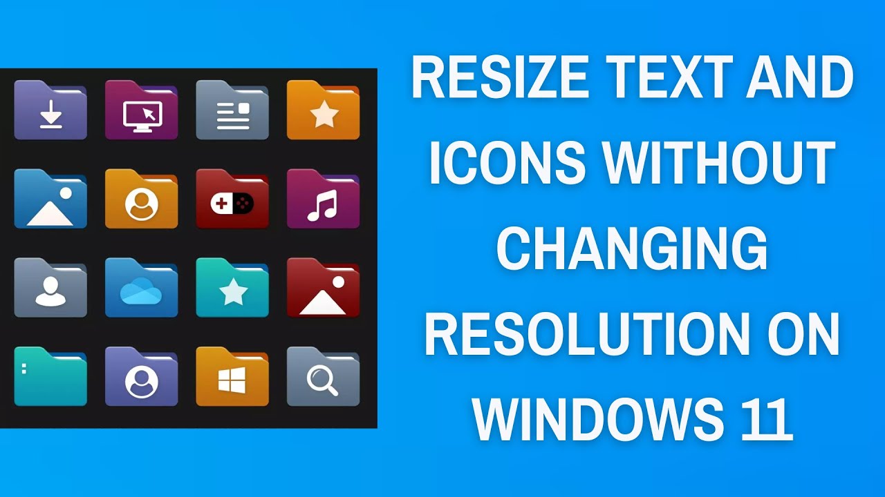 How To Resize Text And Icons Without Changing Resolution On Windows 11 ...
