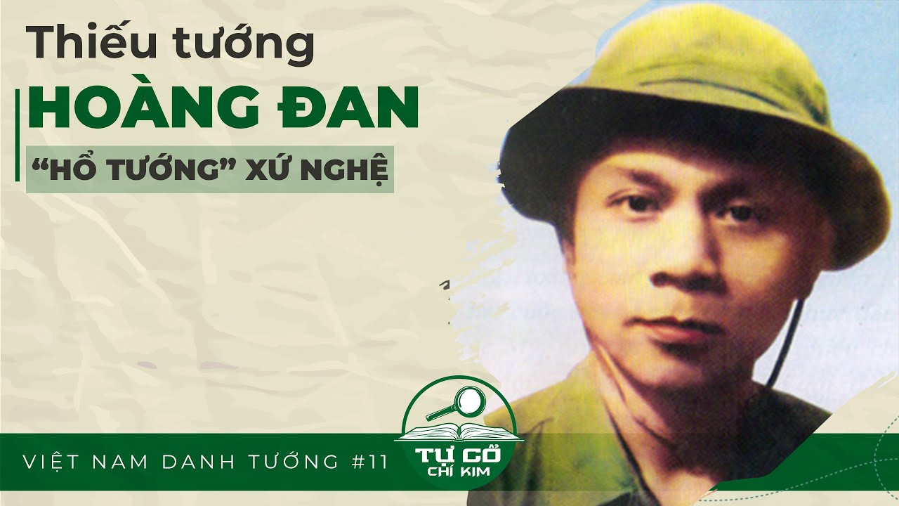 VIỆT NAM DANH TƯỚNG #11 | THIẾU TƯỚNG HOÀNG ĐAN – “HỔ TƯỚNG” XỨ NGHỆ ...