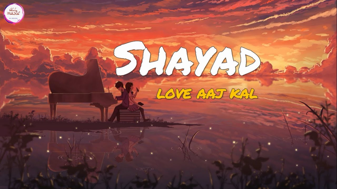 Shayad Lyrics | Love Aaj Kal | Arijit Singh | Kartik Aaryan , Sara Ali ...
