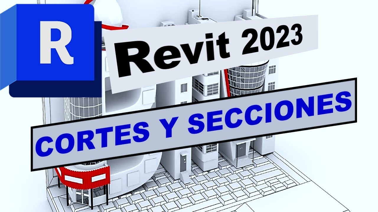 CORTES Y SECCIONES EN REVIT 2023 - MODELADO DE PROYECTO DESDE UNA ...