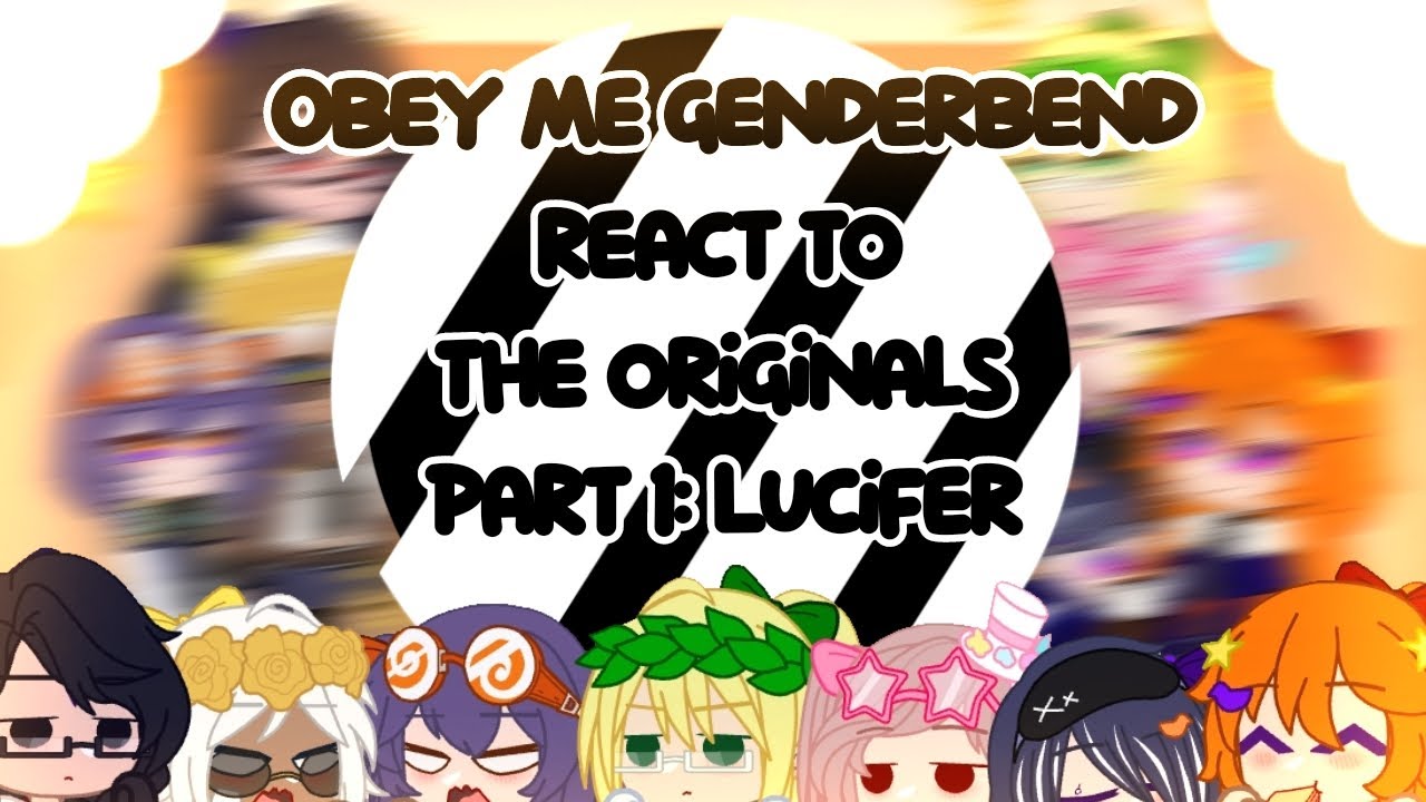 •Obey me genderbend react to the originals•Part 1: Lucifer•Kinda short ...
