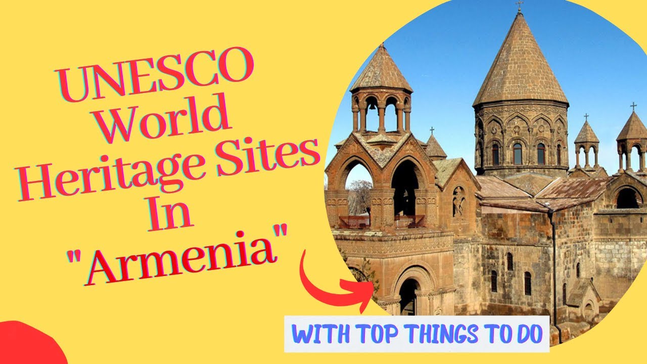 UNESCO World Heritage Site in Armenia || Armenia World Heritage Site ...
