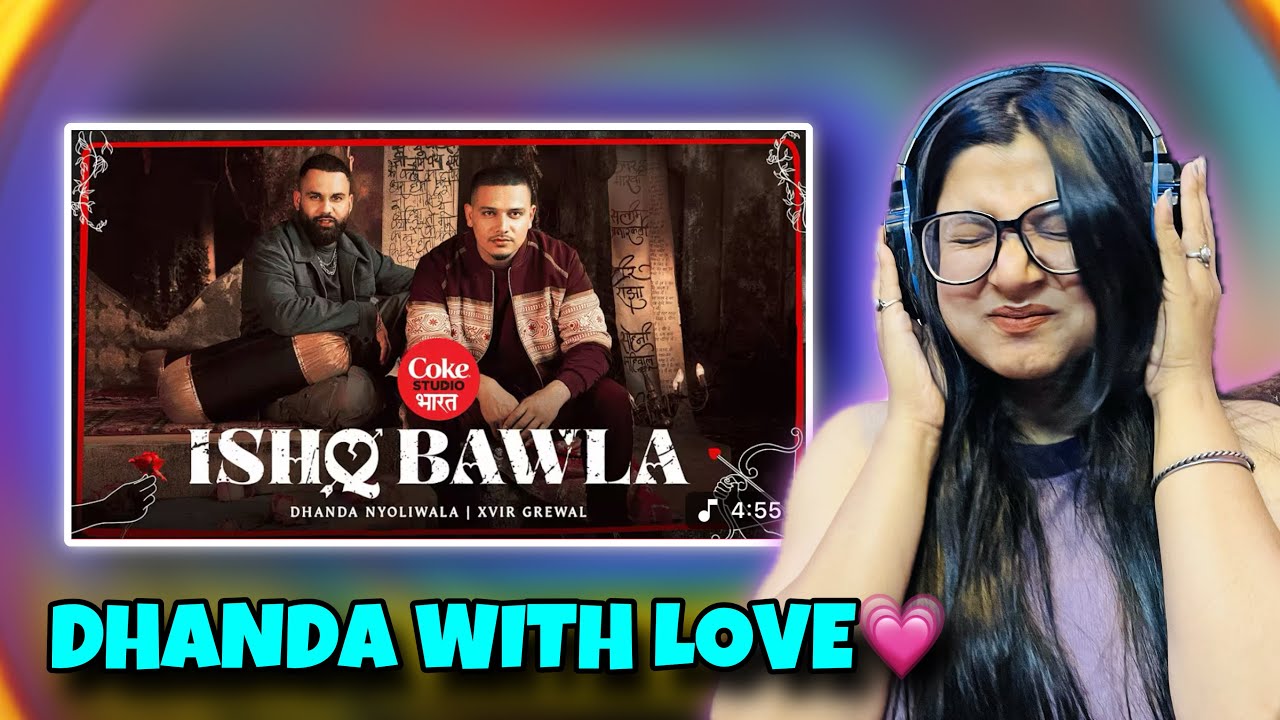 ISHQ BAWLA - Dhandha Nyoliwala | Xvir Grewal | Coke Studio | Official ...