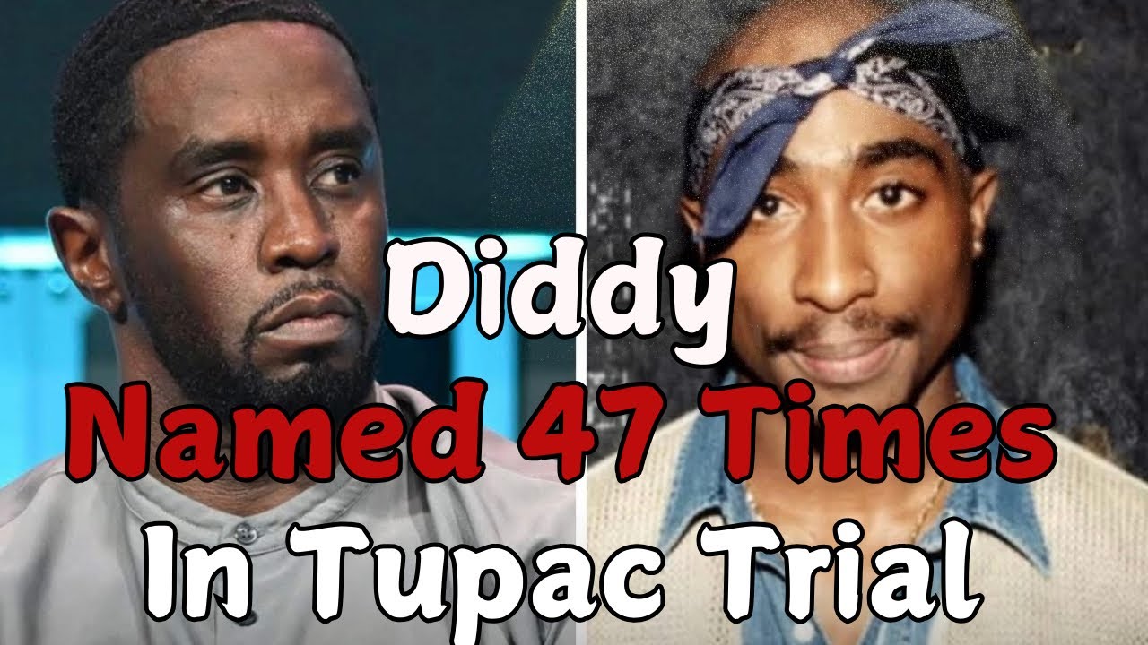 Diddy NAMED 47 TIMES In TUPAC TRIAL - YouTube