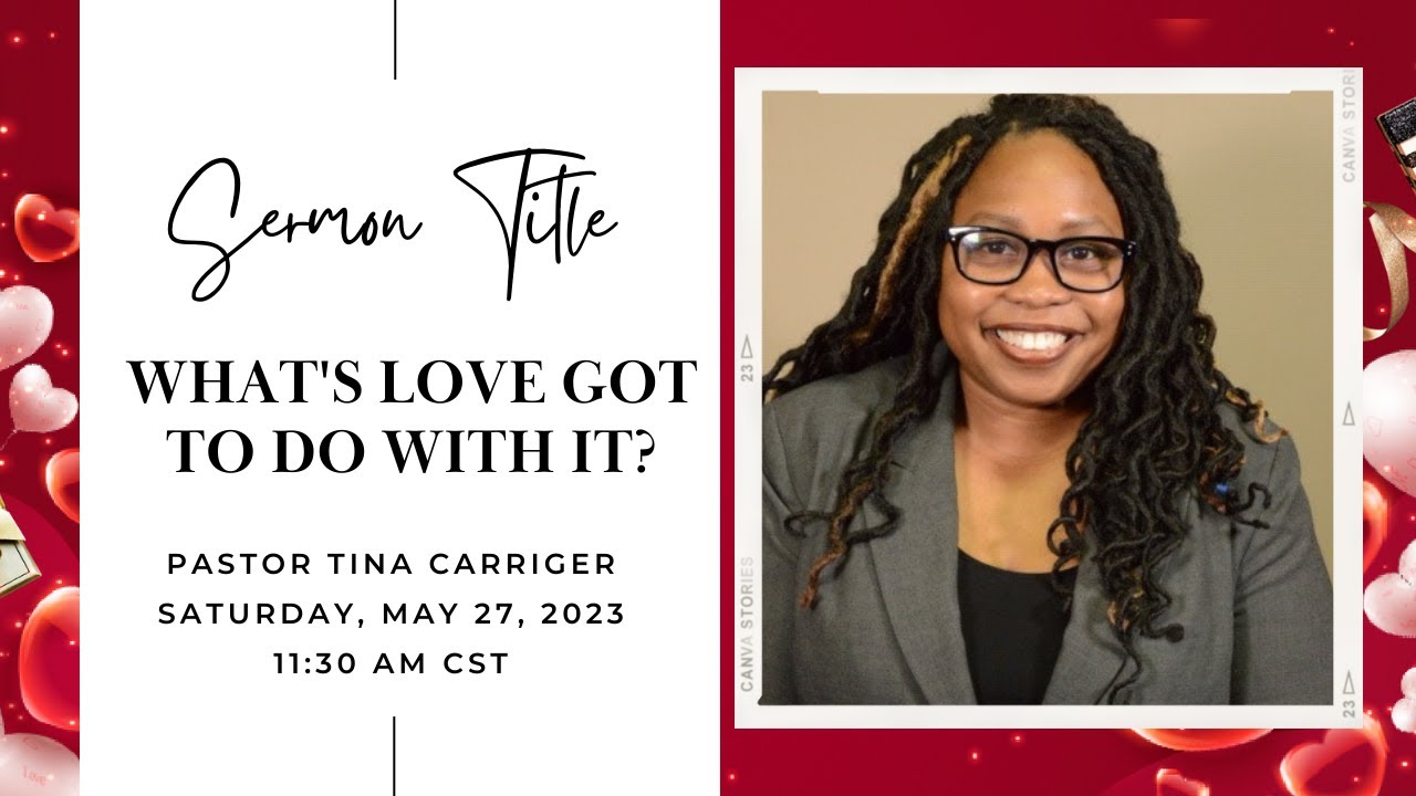 Sermon title: What's Love Got to Do With it? - Pastor Tina Carriger ...