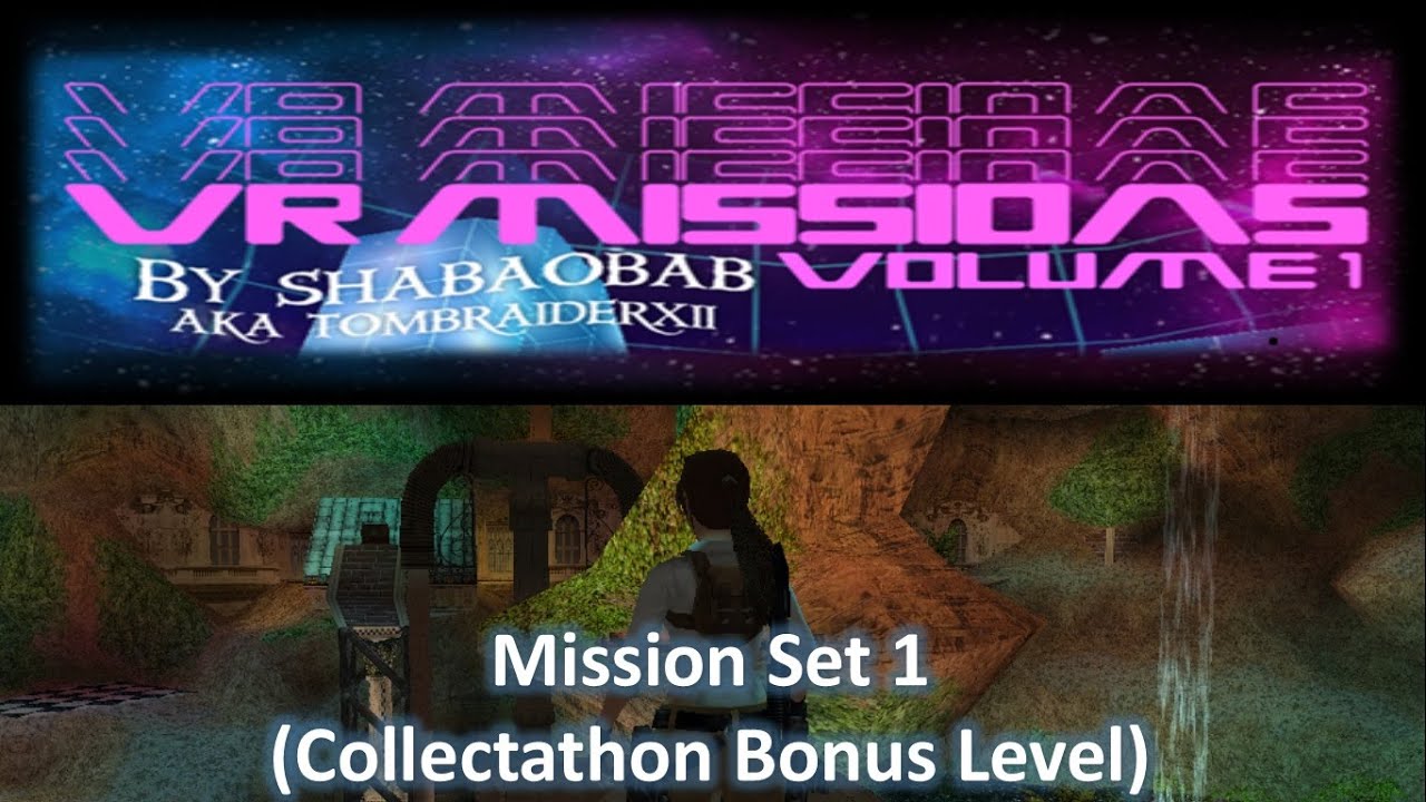 TRLE, VR Missions Volume 1 : Mission Set 1 (Collectathon Bonus Level ...