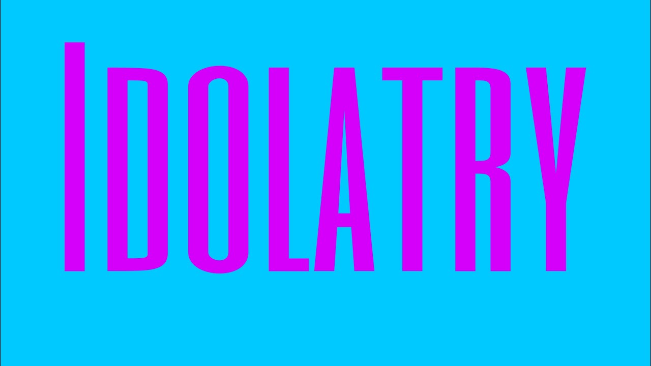 Idolatry Part 1 YouTube idolatry-part-1-youtube