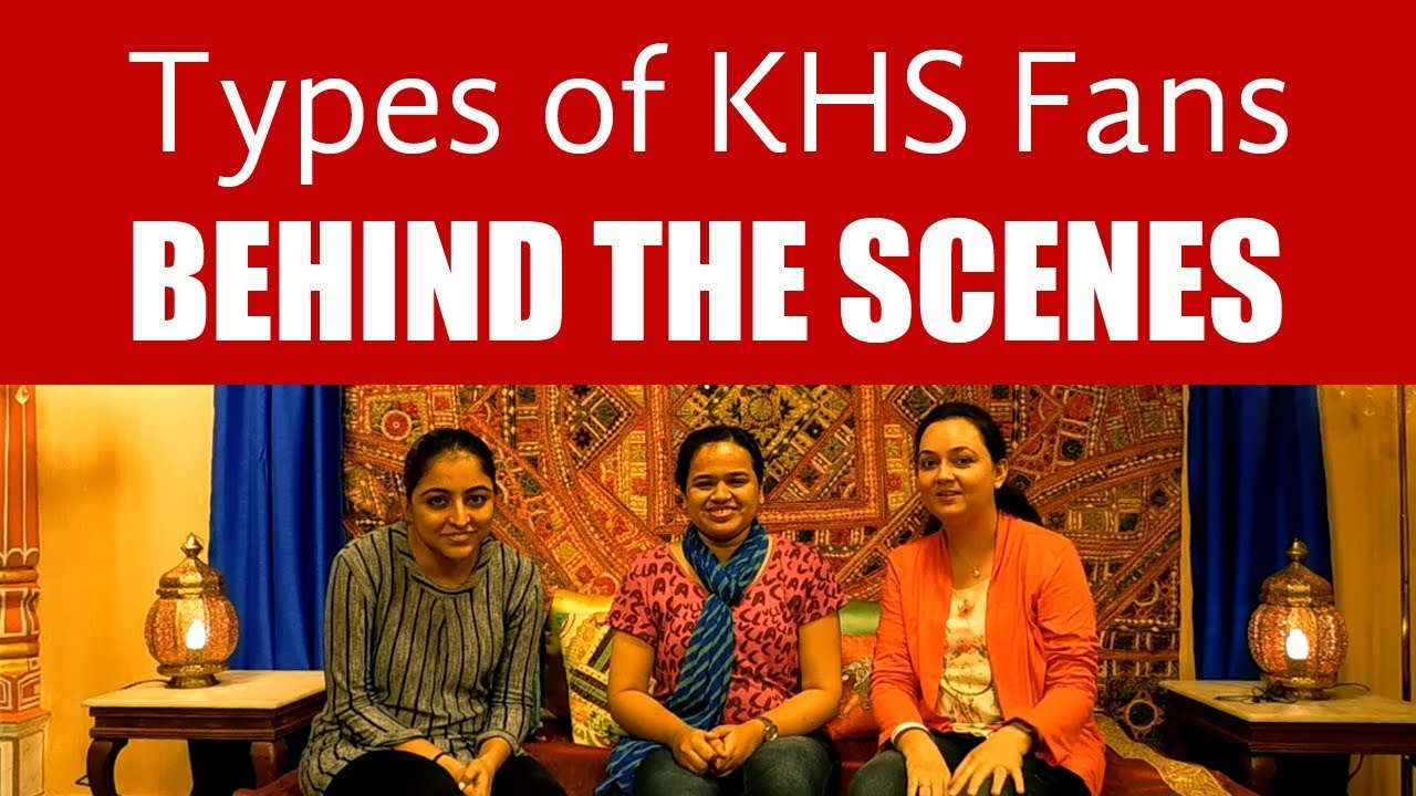 Behind The Scenes - Types of KHS Fans | KHS India - YouTube
