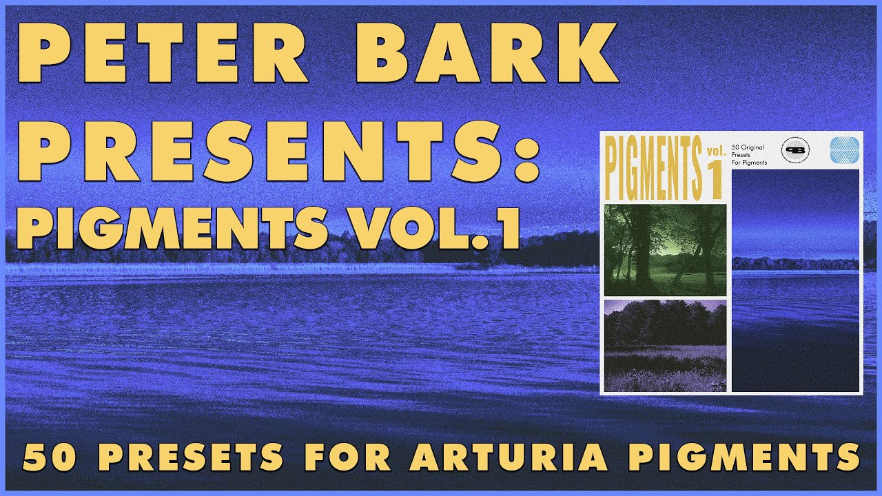 Peter Bark Presents: Pigments Vol. 1 (All Presets, No Talking) - YouTube