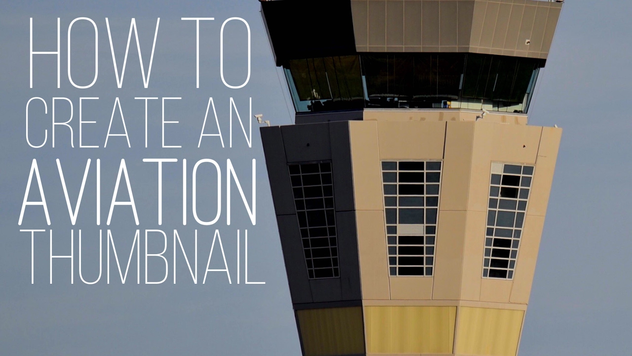 HOW TO CREATE THE PERFECT AVIATION THUMBNAIL!! - YouTube
