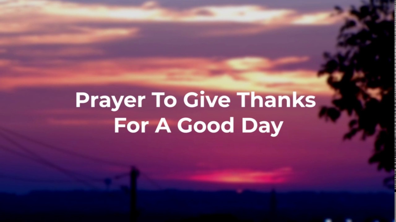 Prayer To Give Thanks For A Good Day - YouTube