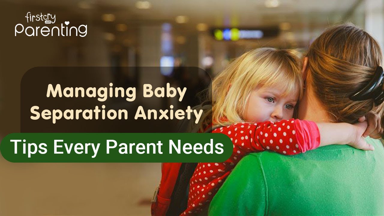 Effective Ways to Handle Baby Separation Anxiety | Separation Anxiety ...