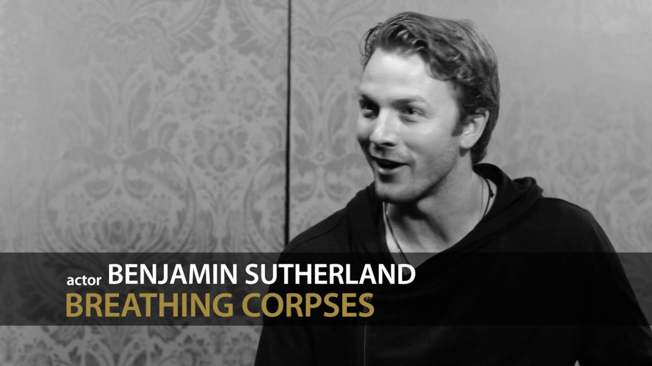 BREATHING CORPSES | actor BENJAMIN SUTHERLAND - YouTube