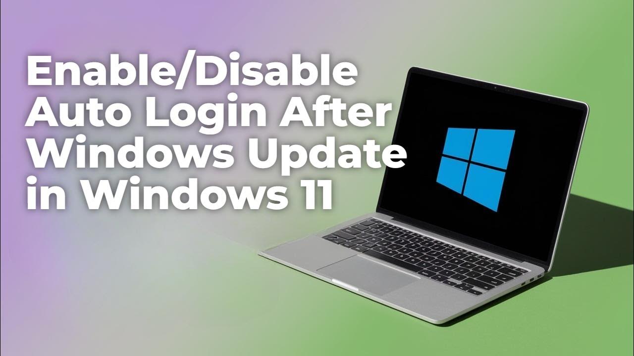 How to Enable or Disable Auto Login After Windows Update in Windows 11 - YouTube