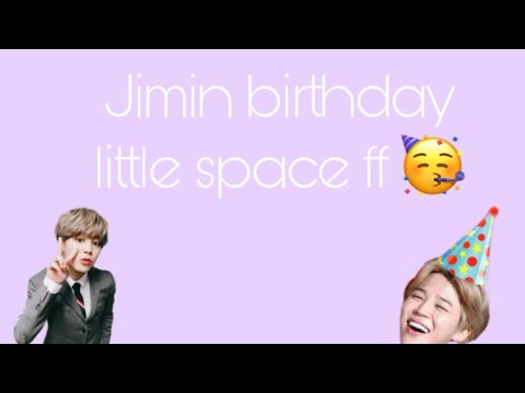 Jimin little space ff birthday special (READ DESCRIPTION PLZ) - YouTube