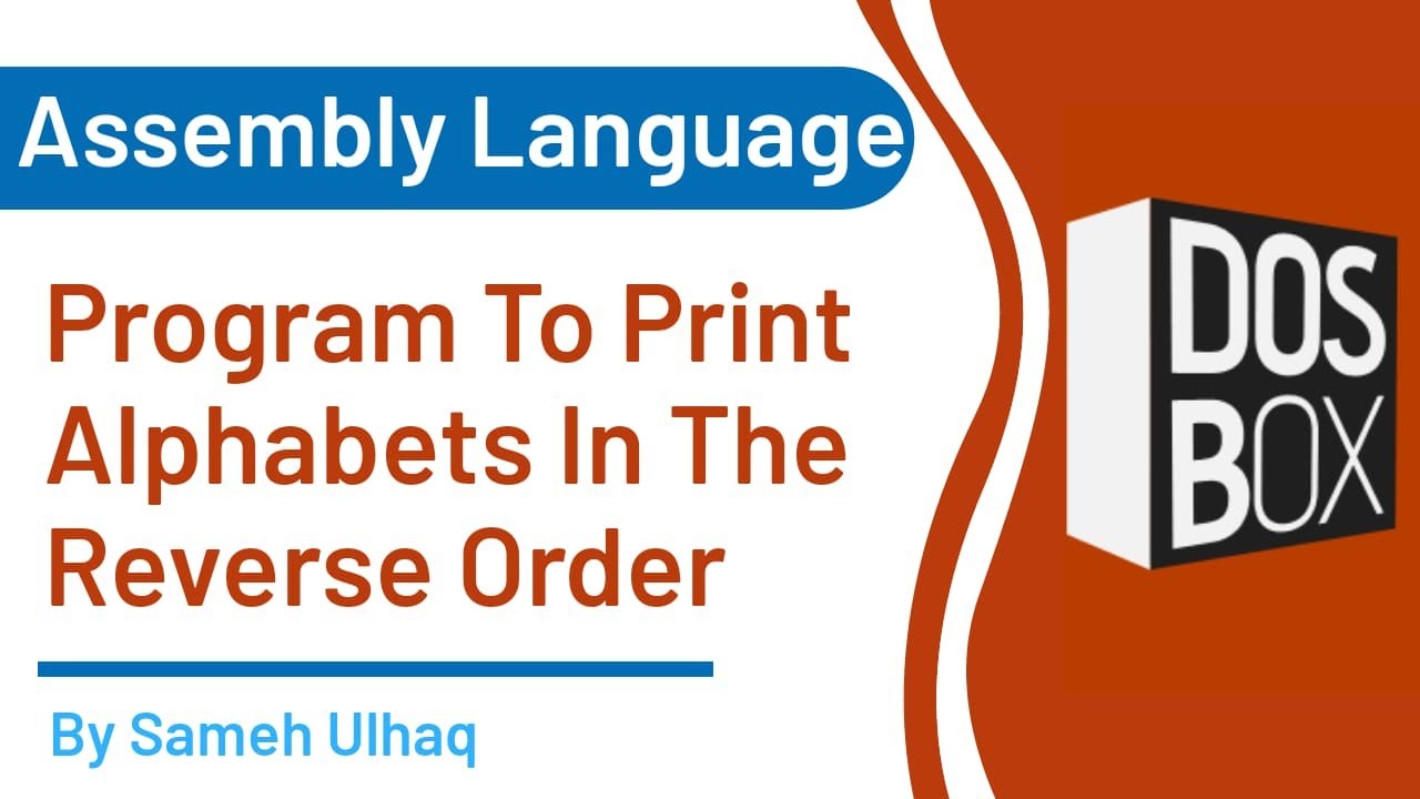 Program To Print Alphabets In Reverse Order In Assembly Language Program To Print Alphabets In Reverse Order In Assembly Language