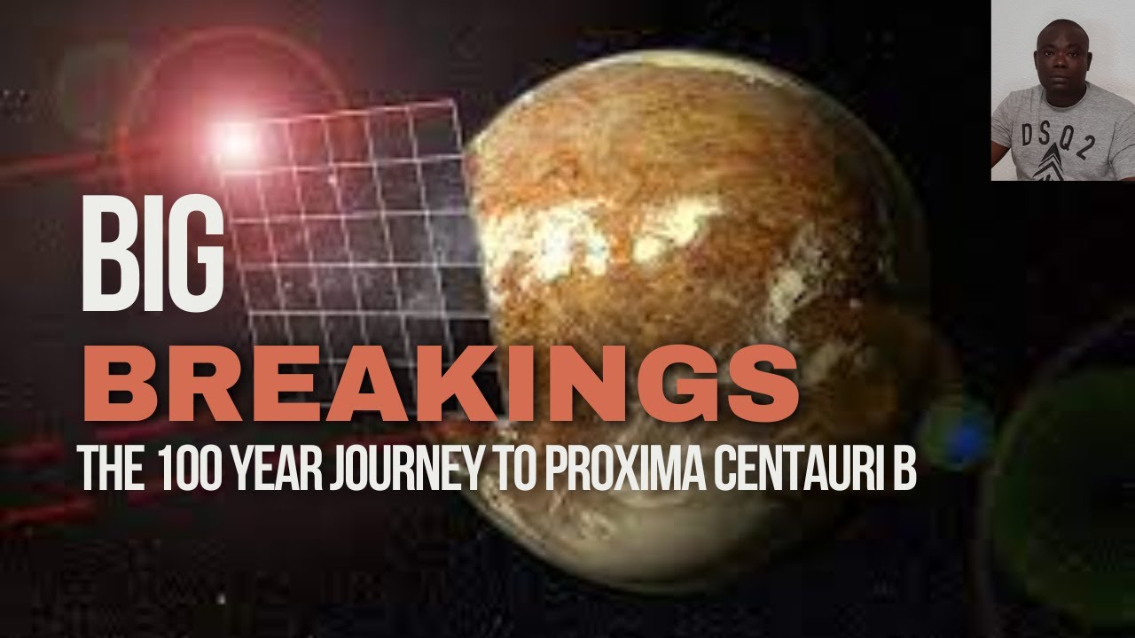 The 100 Year Journey to Proxima Centauri B - YouTube
