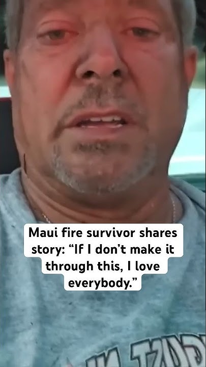 The Maui, Hawaii fires survivors are sharing their stories — and heartwrenching videos # ...