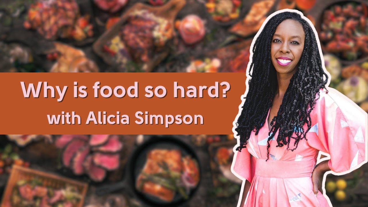 Why is food so hard? with Alicia Simpson - YouTube