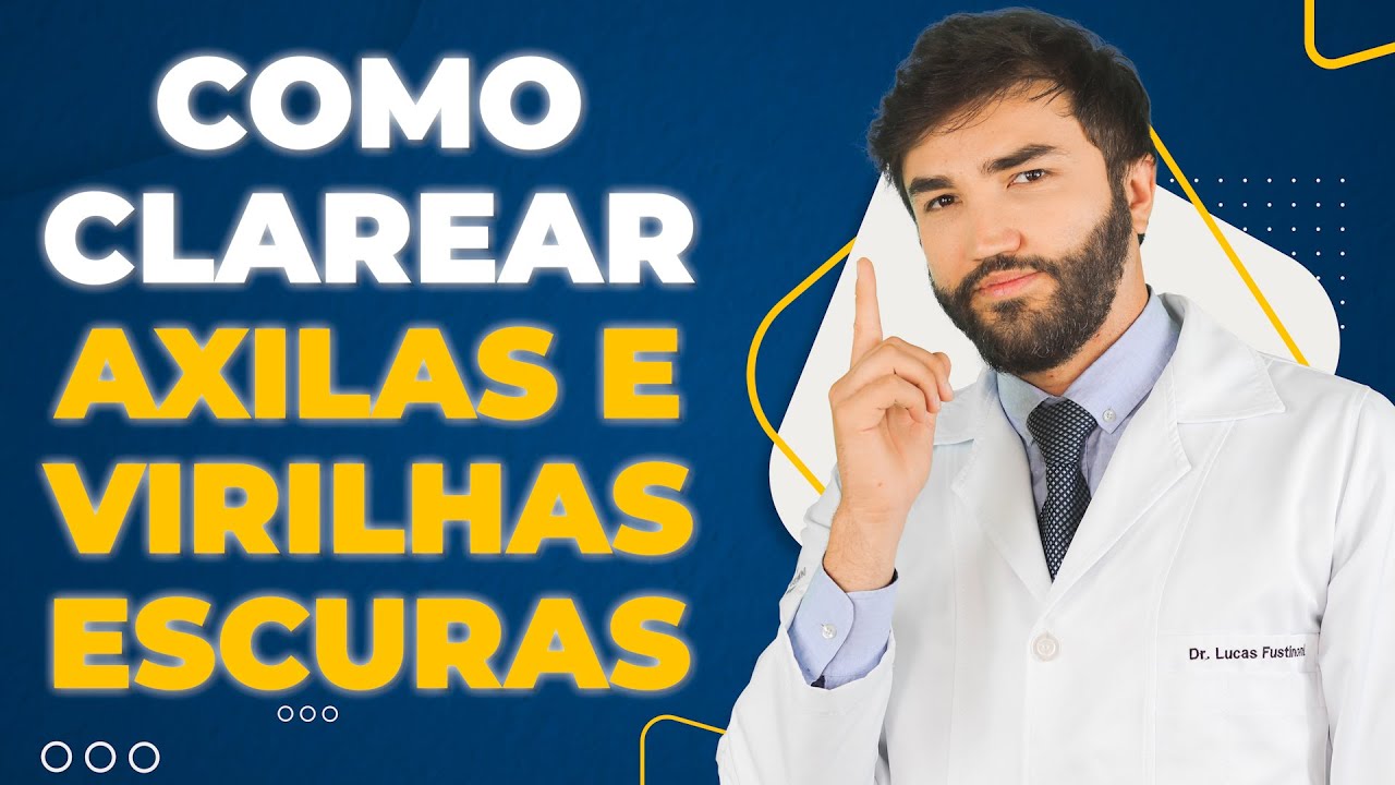 COMO CLAREAR AXILAS E VIRILHAS ESCURAS! - Dr Lucas Fustinoni - Médico ...
