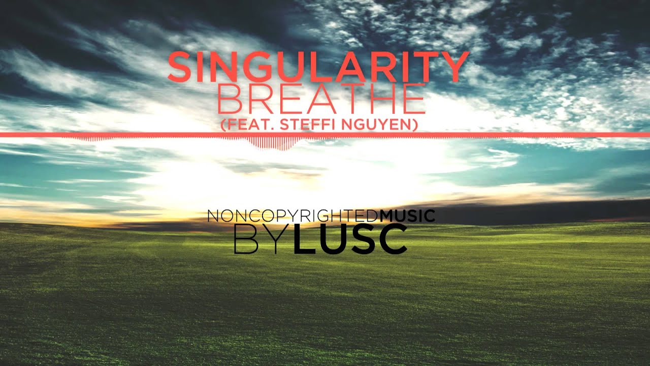 Singularity - Breathe (Feat. Steffi Nguyen) (Soft-Dubstep) - YouTube