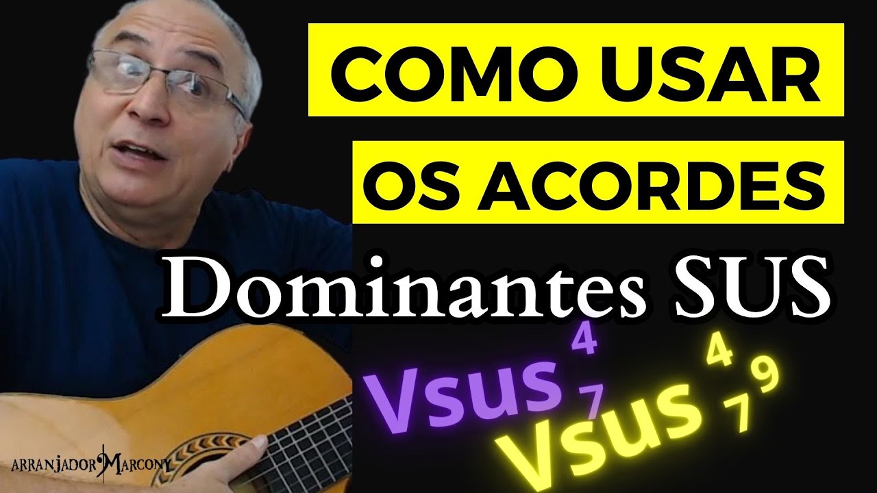 Como Tocar Violão com Acordes DOMINANTES SUS Lindos e Fáceis ...