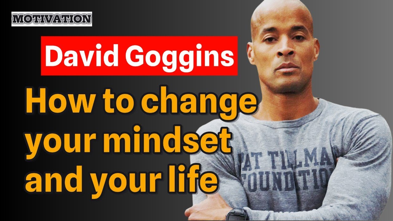DAVID GOGGINS SPEECH : How To Change Your Mindset And Your Life ...