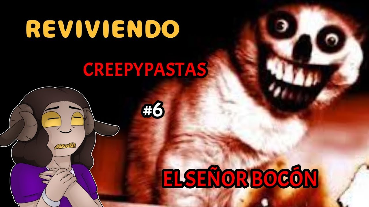 EL SEÑOR BOCÓN | Reviviendo Creepypastas #6 - YouTube