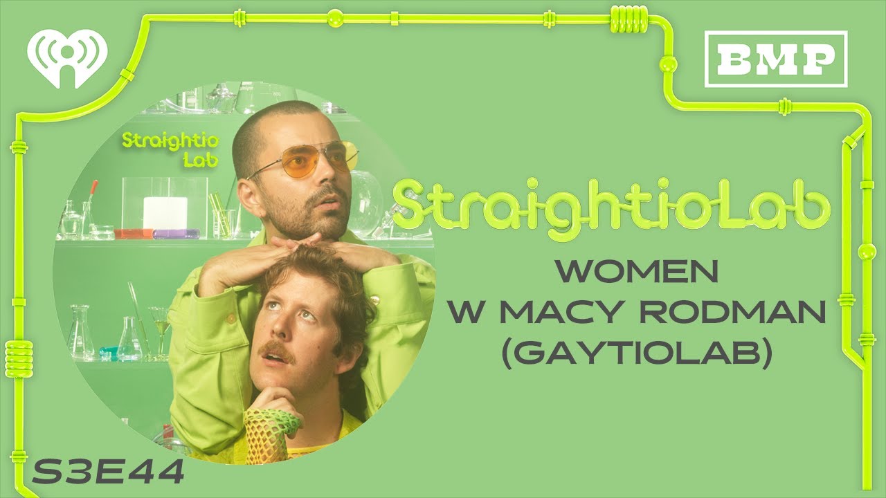 Ep 44: "Women" w/ Macy Rodman (GaytioLab) | StraightioLab - YouTube