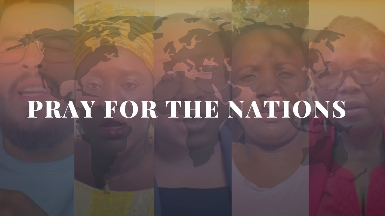 Pray for the Nations | Unity Among Nations | Trinity PCG - YouTube