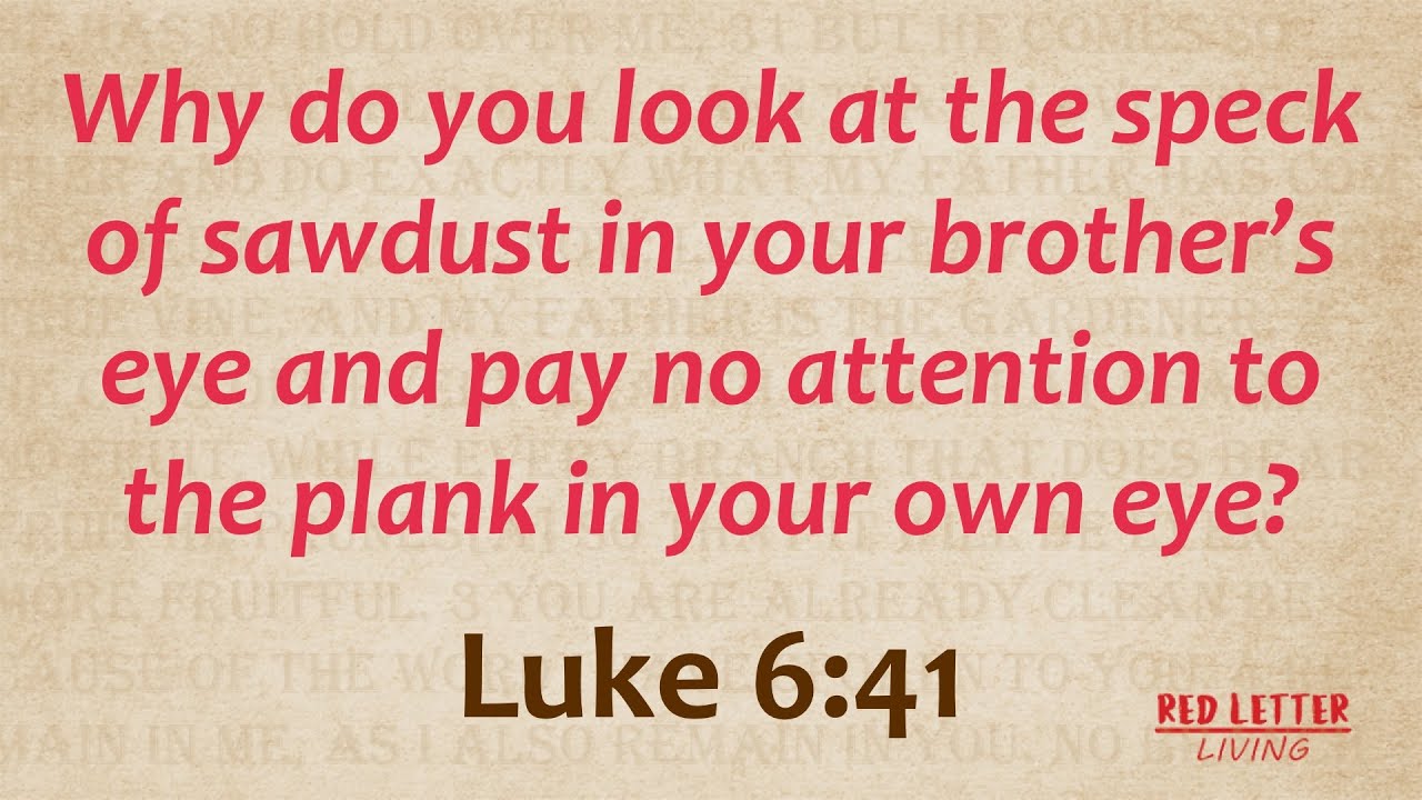Red Letter Living: The Speck of Sawdust (Luke 6:41) [Part 1] - YouTube