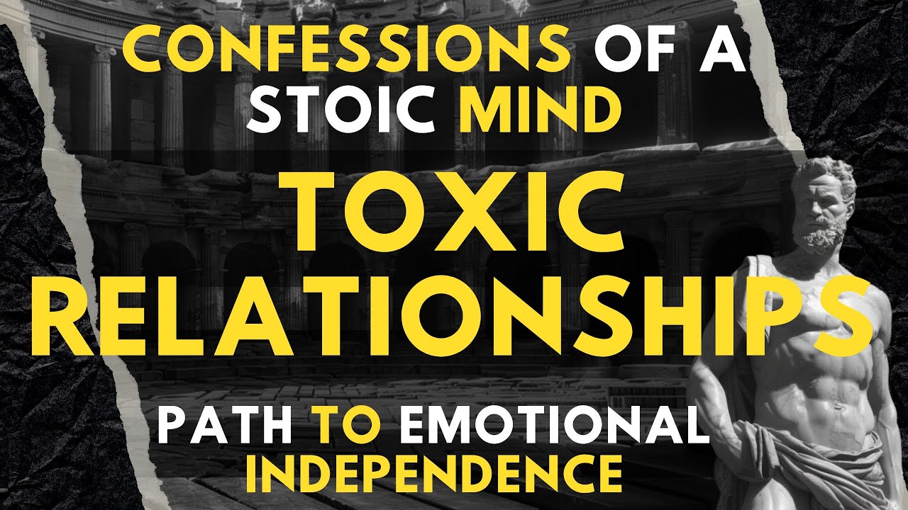 Toxic Relationships: Stoic Path to Emotional Independence in ...