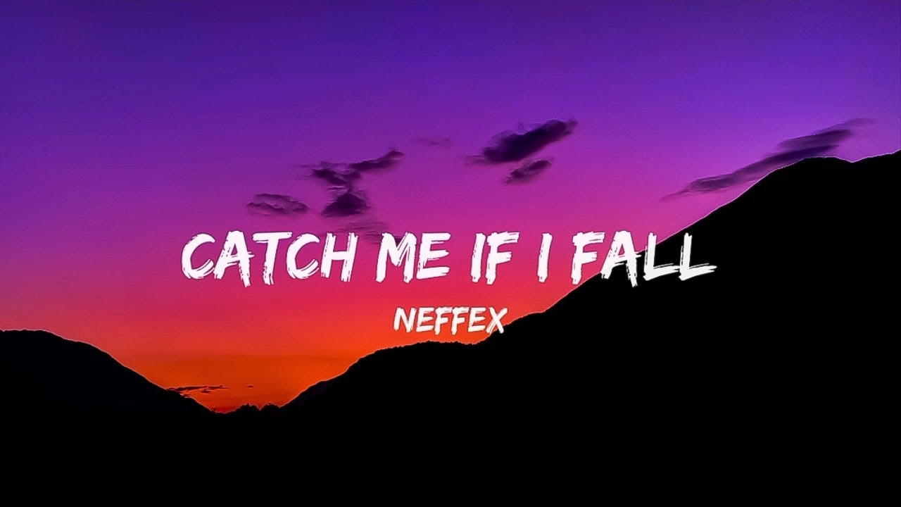 NEFFEX - CATCH ME IF I FALL ( Lyrics ) - YouTube