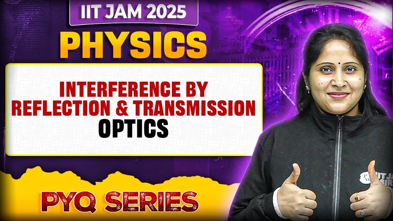 IIT JAM Physics 2025 | Interference by Reflection & Transmission | IIT JAM Optics | IIT JAM 2025 ...