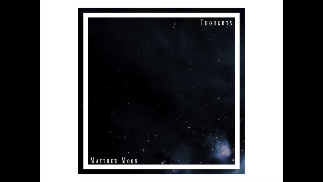 Matthew Moon🌚- Thoughts - YouTube