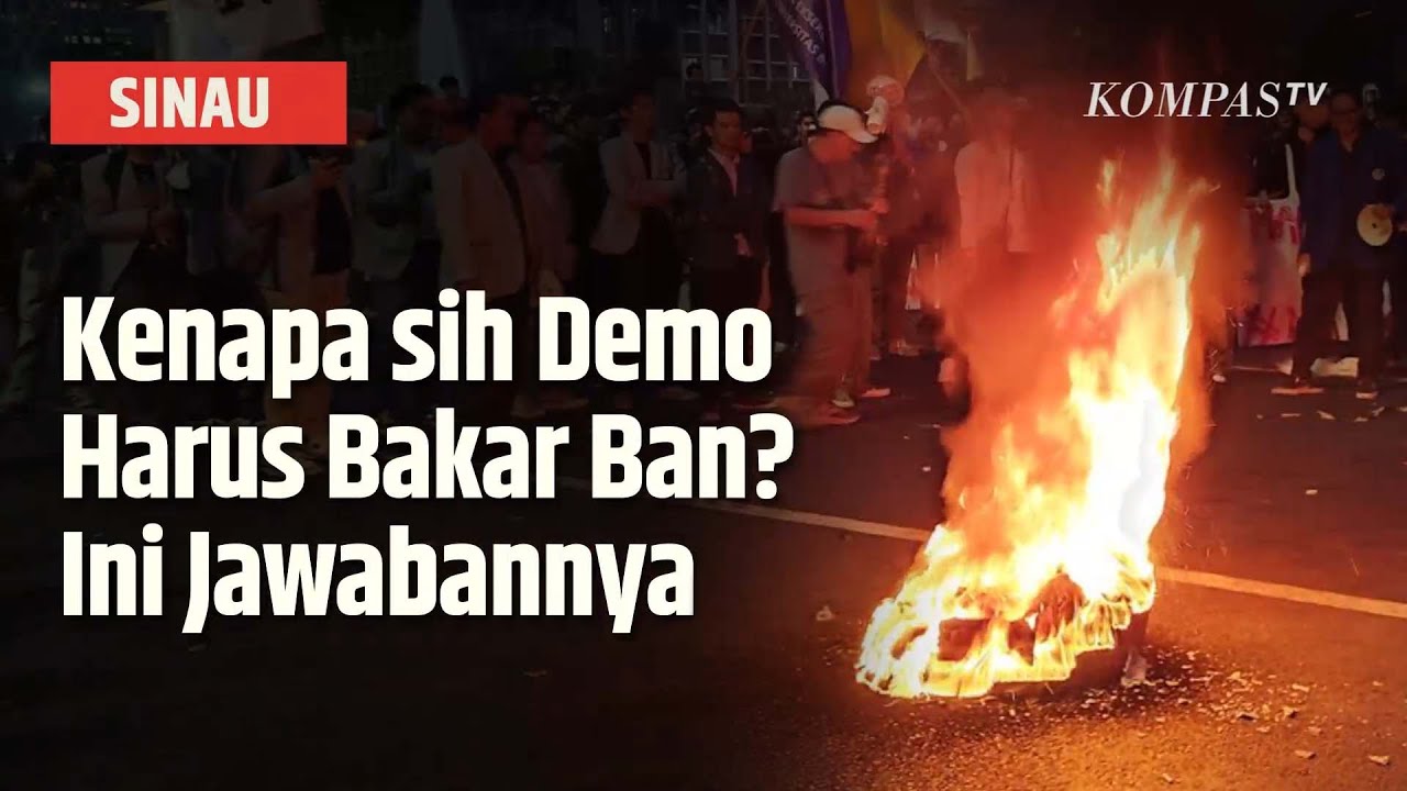 Ini Alasan Aksi Demo di Indonesia Identik dengan Bakar Ban | SINAU ...