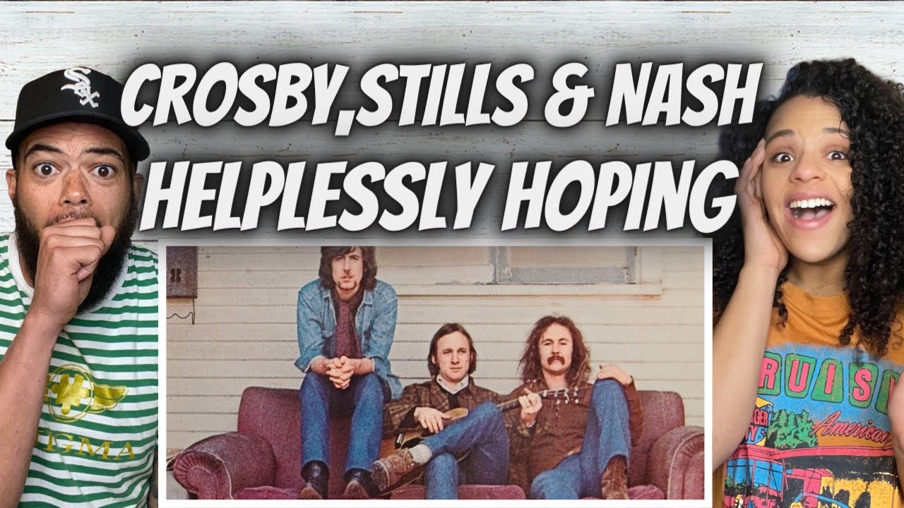 BEAUTIFUL!| FIRST TIME HEARING Crosby ,Still & Nash - Helplessly Hoping ...