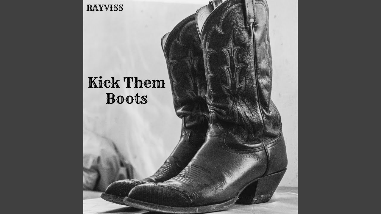 Kick Them Boots - Rayviss: Song Lyrics, Music Videos & Concerts
