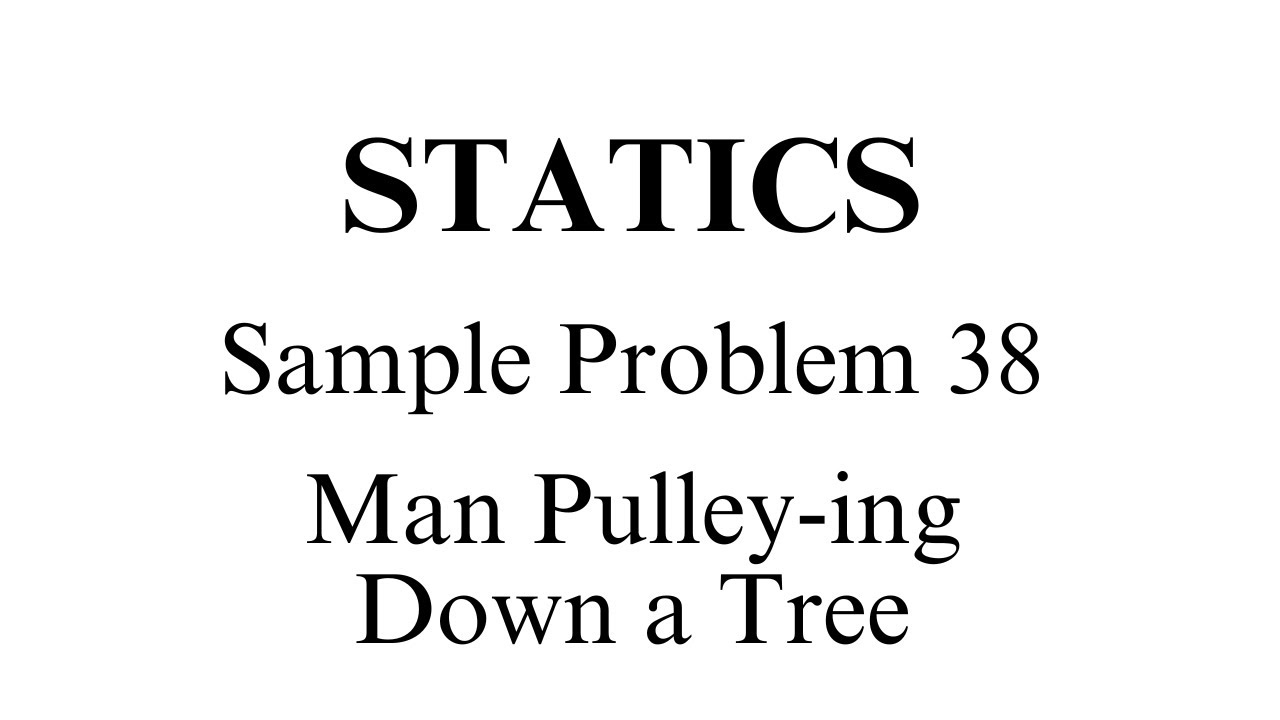 Statics - Sample Problem 38 (Man Pulley-ing Down a Tree) - YouTube