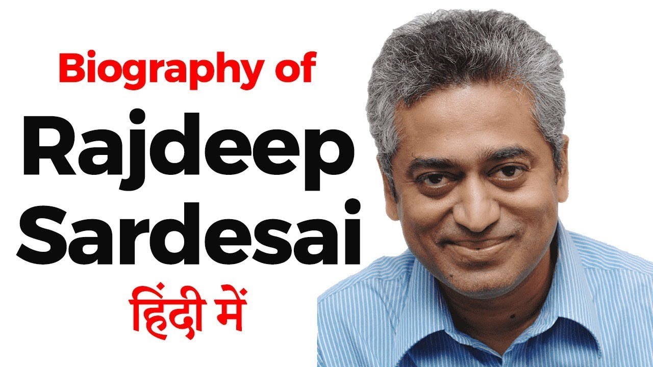Biography of Rajdeep Sardesai, Indian news anchor and author, Winner of ...