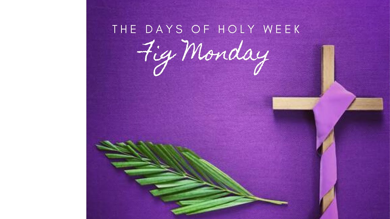The Days of Holy Week Fig Monday - YouTube