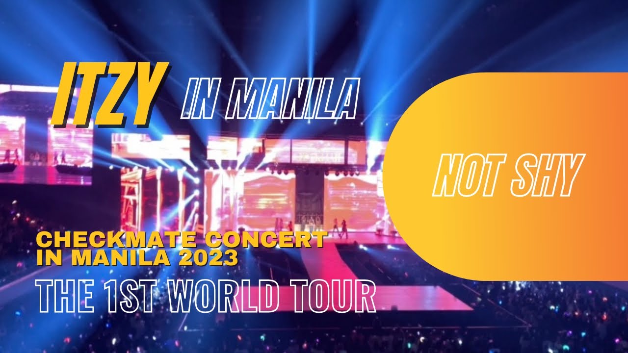 NOT SHY ITZY Concert in Manila | The 1st World Tour Checkmate Manila ...
