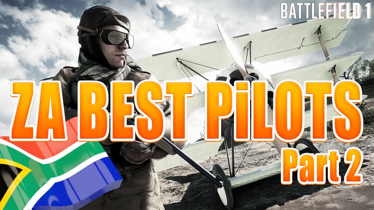 BEST Pilots Part 2 - Battlefield 1 ZA - YouTube