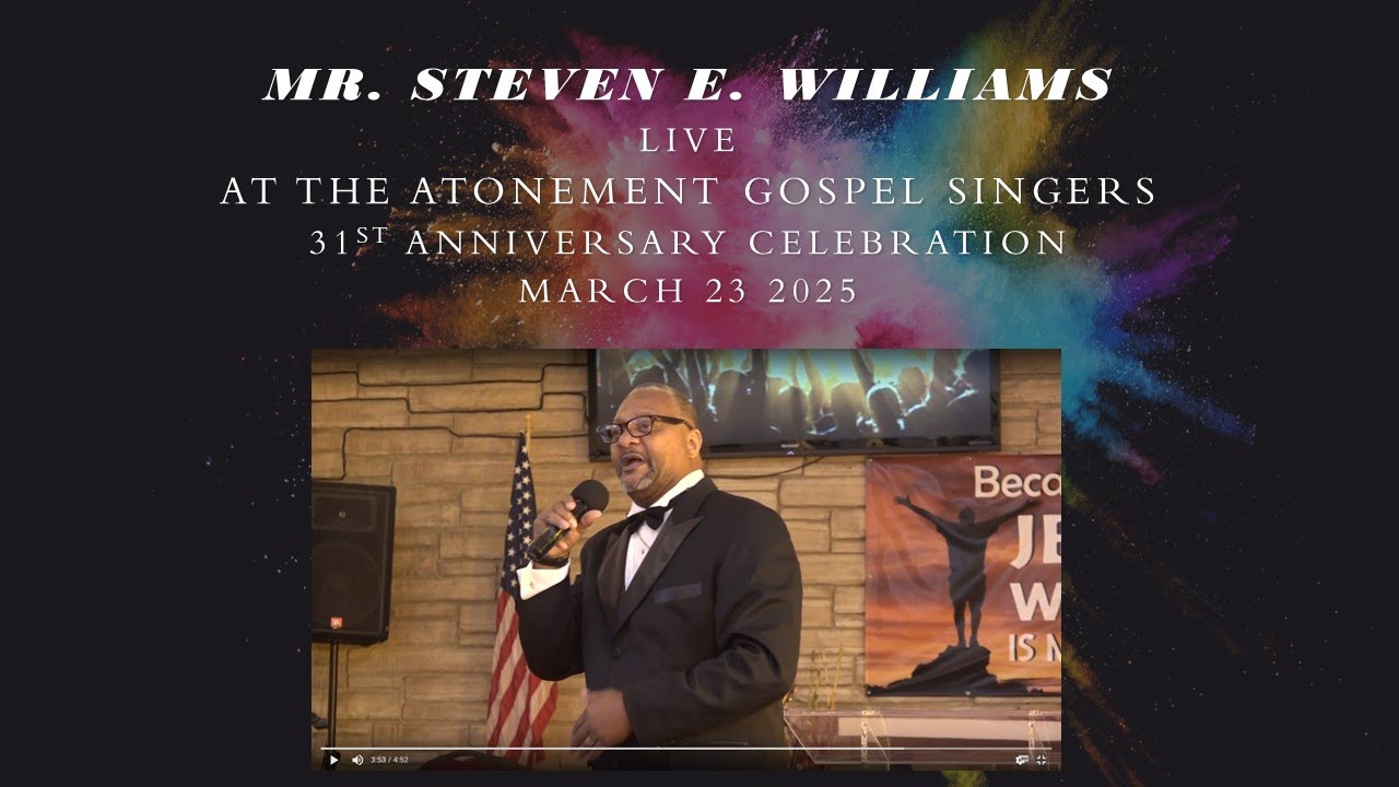 Mr Steven E Williams LIVE At The Atonement Gospel Singers 31st ...