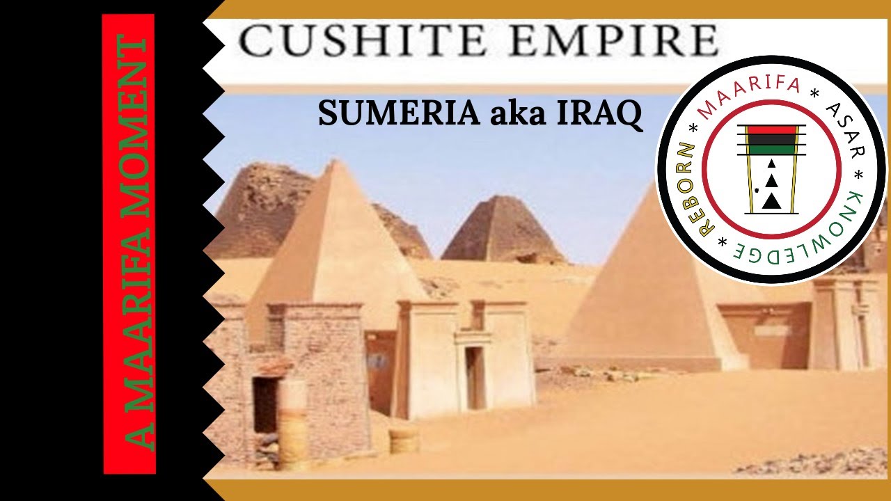 The Cushite Empire: Sumerian Iraq - A Maarifa Moment - YouTube