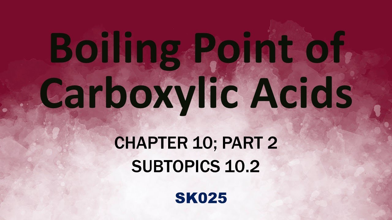 SK025 Boiling Point of Carboxylic Acids (Chapter 10; Part 2) - YouTube