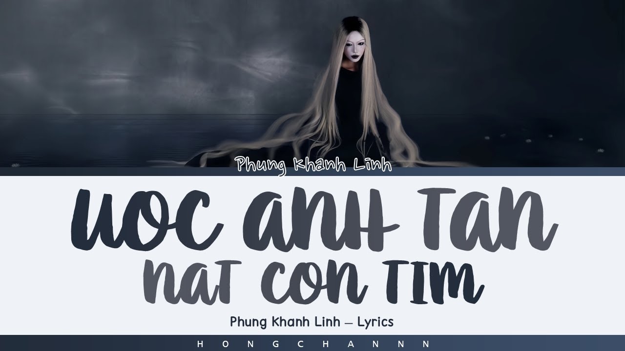 PHÙNG KHÁNH LINH 'ƯỚC ANH TAN NÁT CON TIM' LYRICS - YouTube