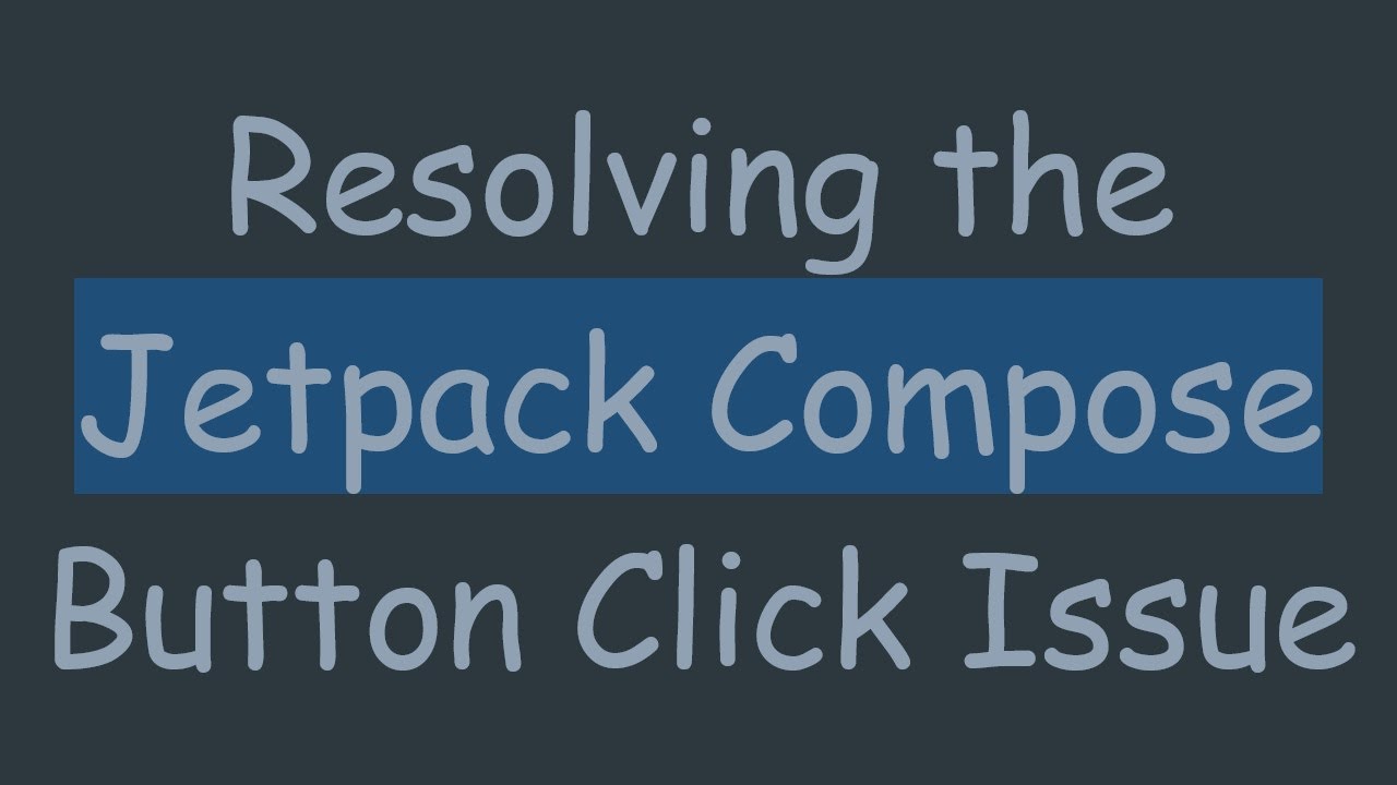Resolving The Jetpack Compose Button Click Issue Youtube
