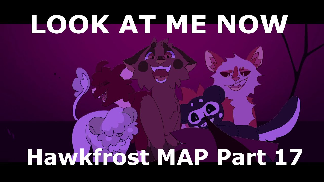 Look at Me Now | Hawkfrost Map Part 17 - YouTube